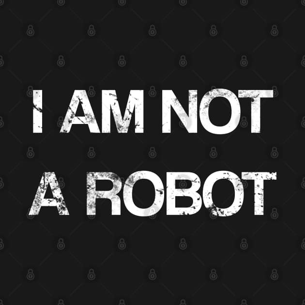 I am not a robot - I Am Not A Robot - T-Shirt | TeePublic