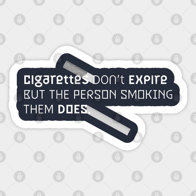 Cigarettes don't expire - Cigarette - Sticker | TeePublic