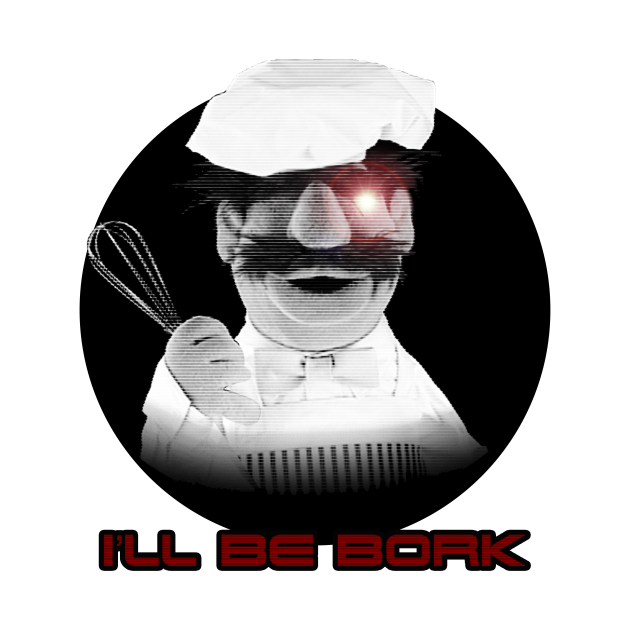 Muppets I'll Be Bork Swedish Chef - Muppets - T-Shirt | TeePublic