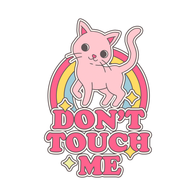 Don't Touch Me - Cat - T-Shirt | TeePublic Don't Touch Me - Cat - T-Shirt | TeePublic
