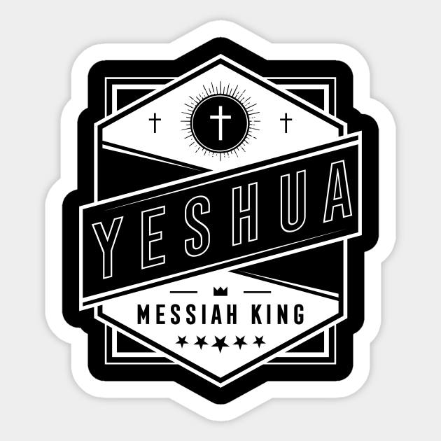 YESHUA MESSIAH KING - Yeshua - Sticker | TeePublic