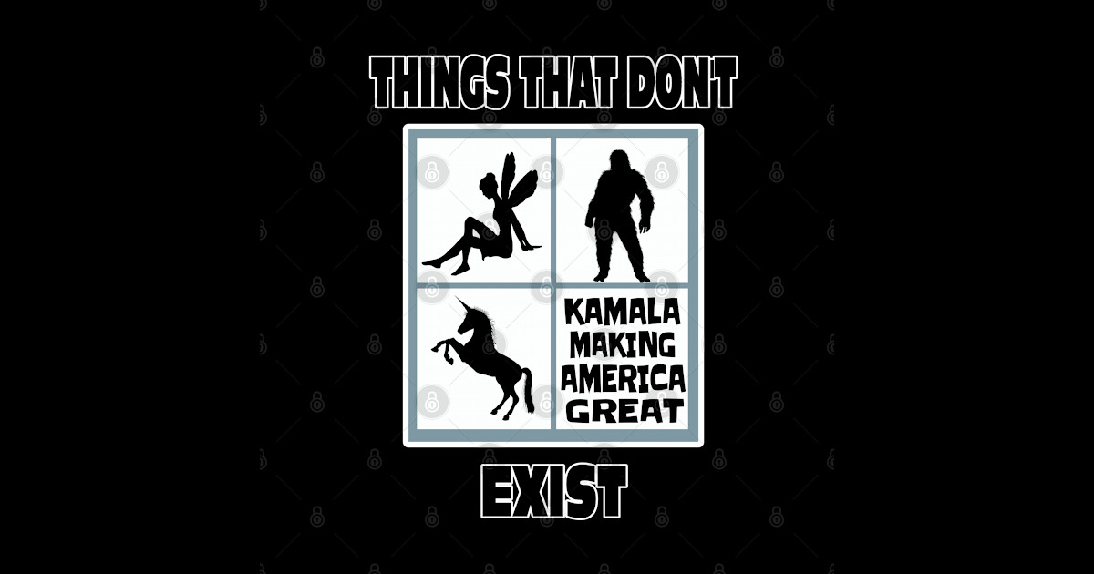 Funny Anti Kamala Harris Things That Don't Exist 2024 Vote Trump - Anti ...