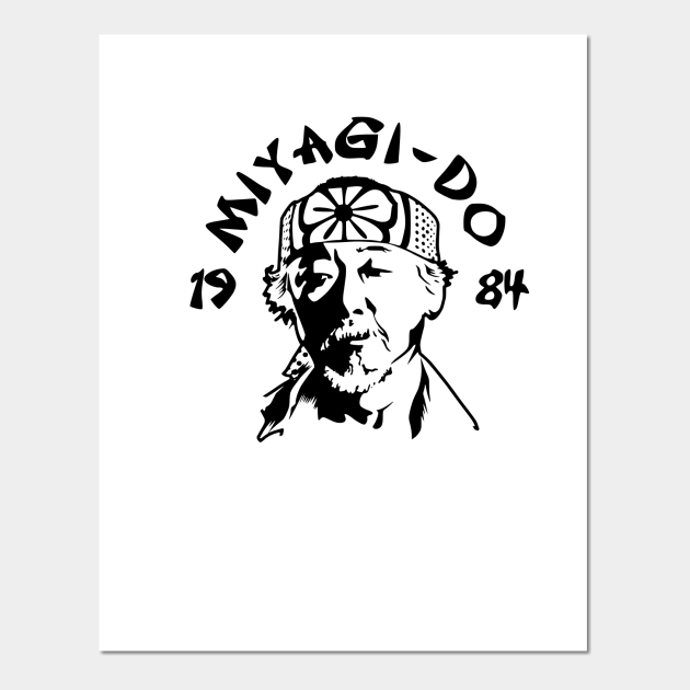 Miyagi do 1984 - Miyagi Do Karate - Posters and Art Prints | TeePublic
