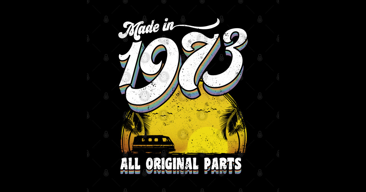Made in 1973 All Original Parts - Made In 1973 - Sticker | TeePublic