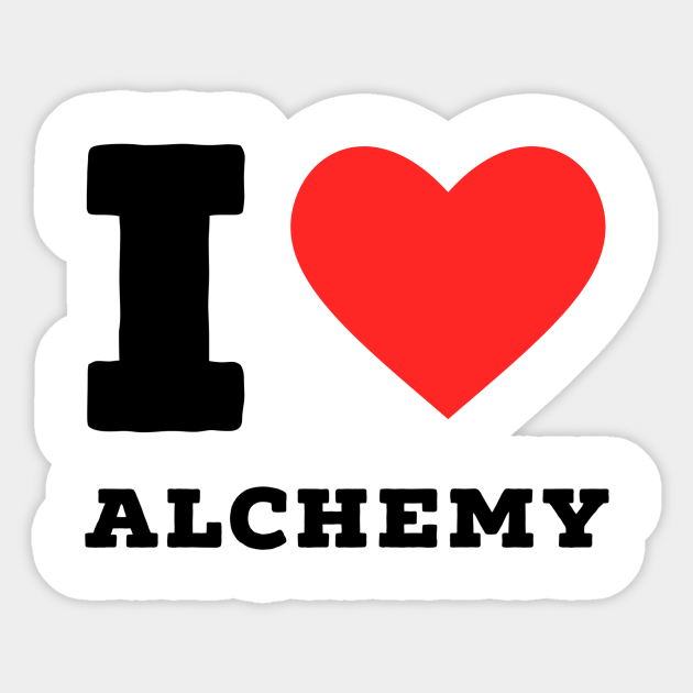 I love alchemy - Alchemy Lover - Sticker | TeePublic