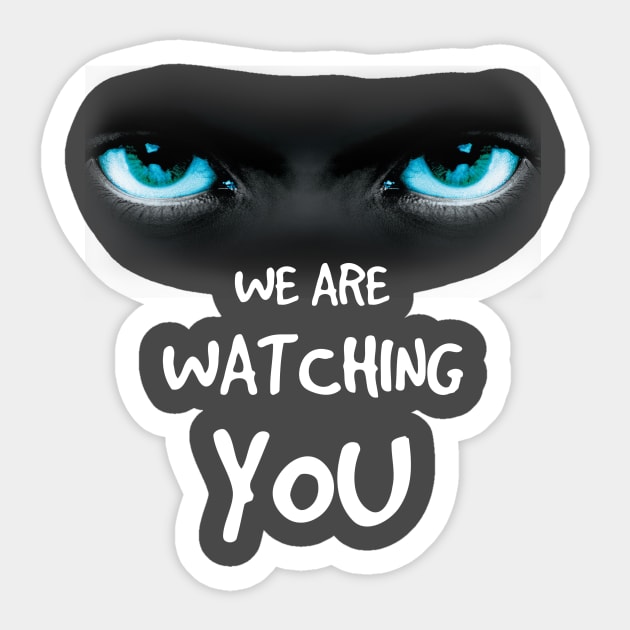 we are watching you - We Are Watching You - Sticker | TeePublic