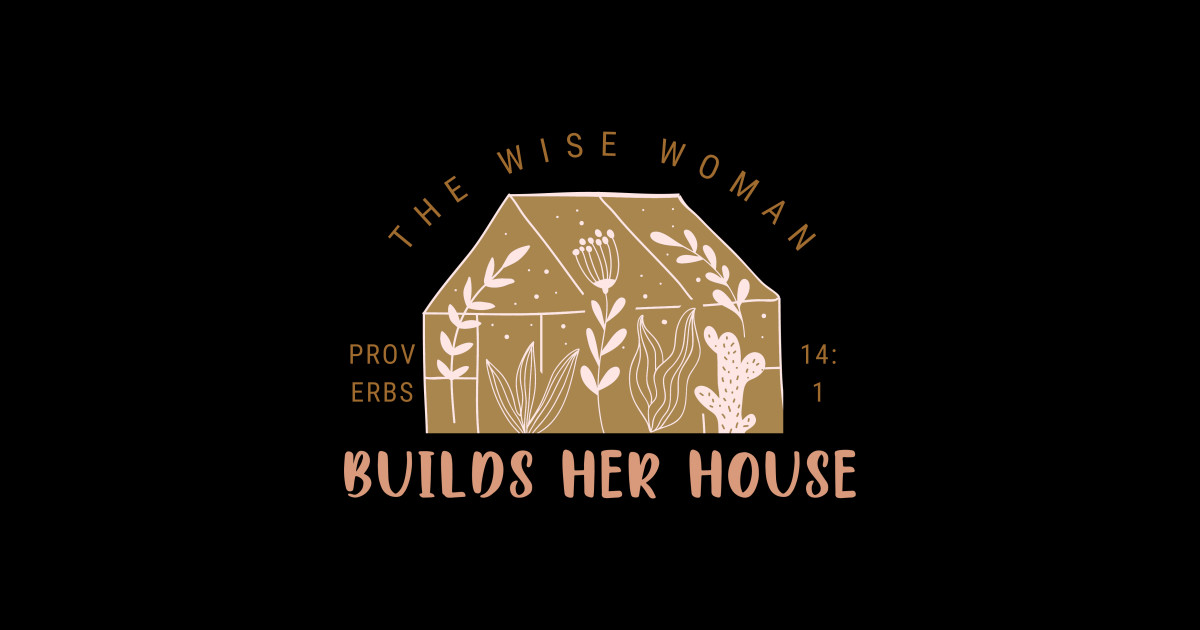 The Wise Woman Builds Her House - Proverbs 14:1 - Proverbs - Sticker ...