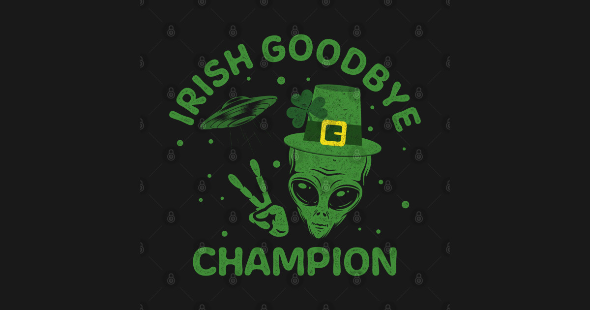 Irish Goodbye Champion - Irish Goodbye Champion - T-Shirt | TeePublic