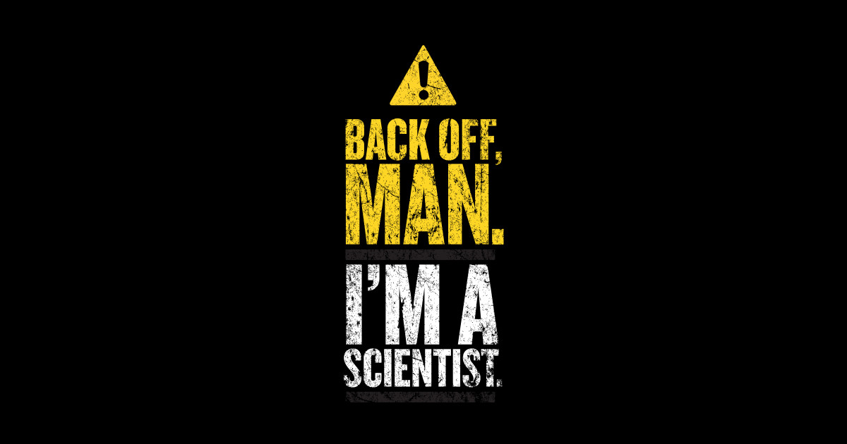 Back Off Man. I'm a Scientist. - Ghostbusters - T-Shirt | TeePublic