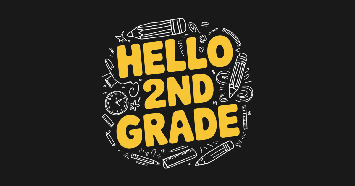Hello 2nd Grade First Day Of School Back To School - Hello 2nd Grade ...
