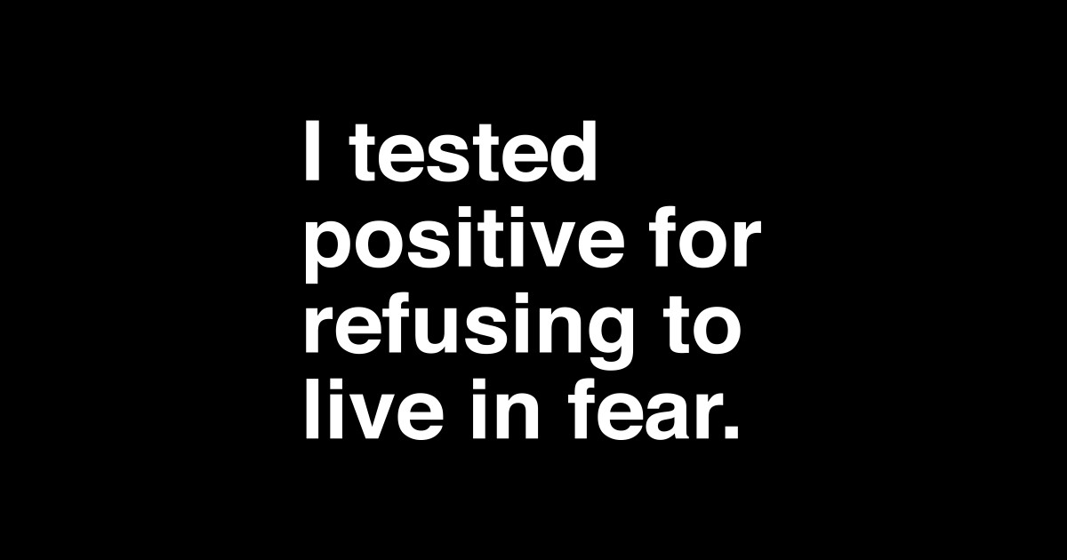 I tested positive for refusing to live in fear - Fearless - Tapestry ...