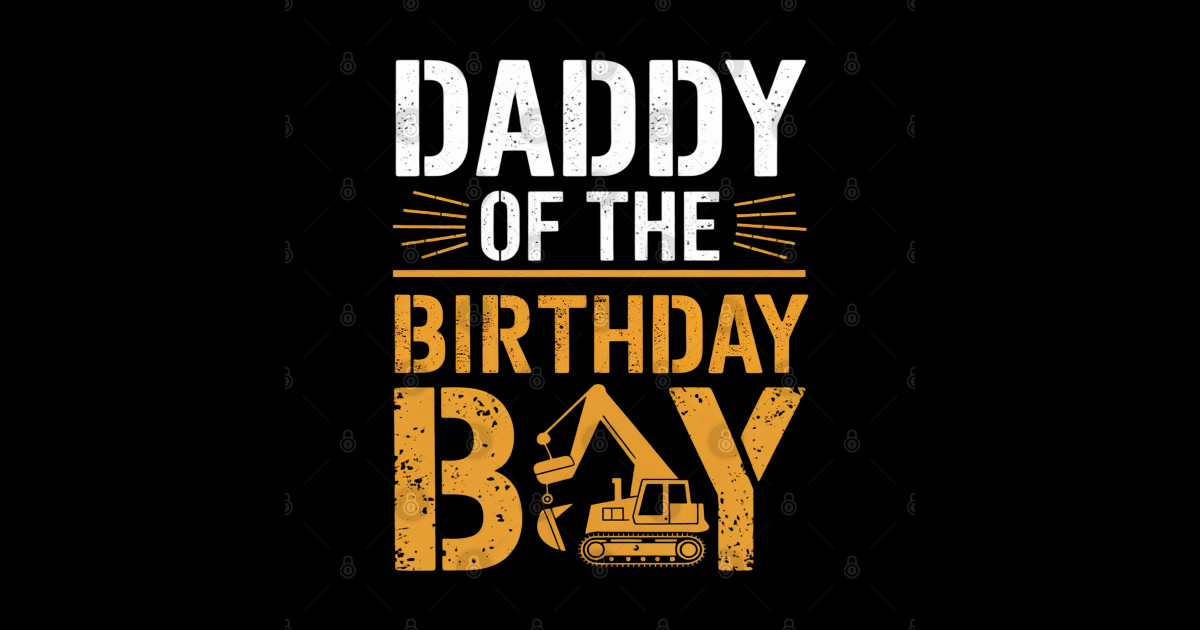 Daddy Of The Birthday Boy Construction Worker Birthday - Daddy Of The ...