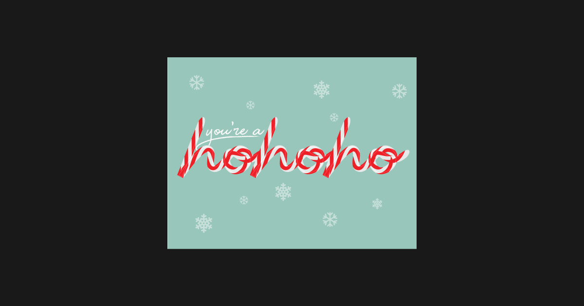 You're A Ho Ho Ho Christmas Xmas Joke Candy Cane Writing Candy - Youre ...