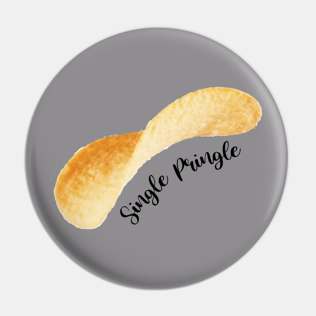 Single Pringle - Funny Quote - Pin | TeePublic