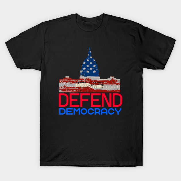 Defend Democracy - Democracy - T-Shirt | TeePublic