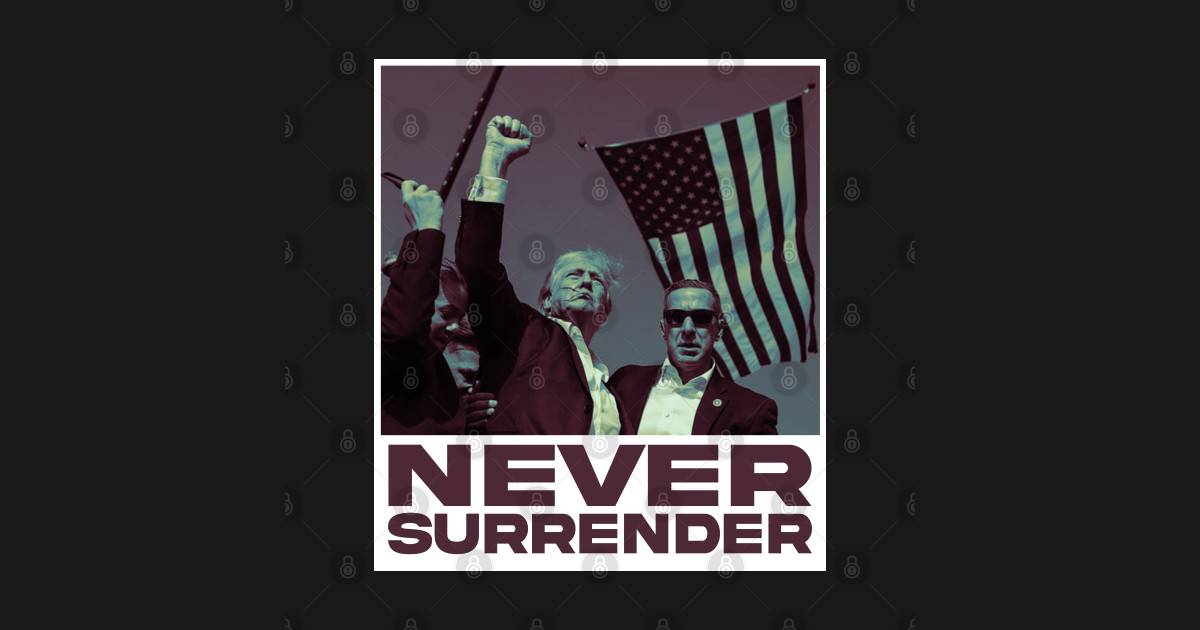 Trump Never Surrender - Trump - T-Shirt | TeePublic