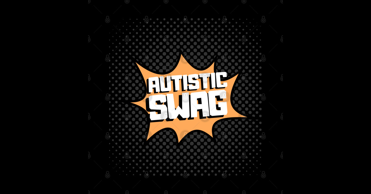 autistic swag - Autism - T-Shirt | TeePublic