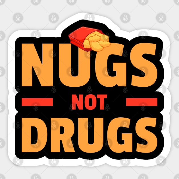 Nugs Not Drugs - Nugs Not Drugs - Sticker | TeePublic