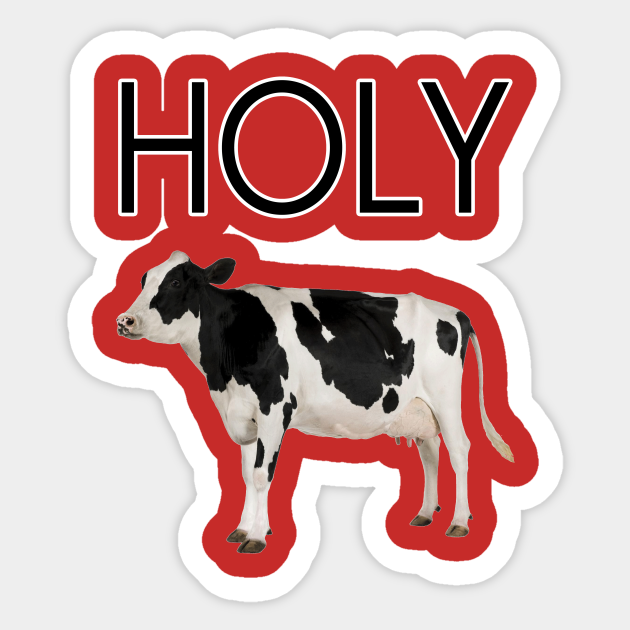 Holy Cow - Holy Cow - Sticker | TeePublic