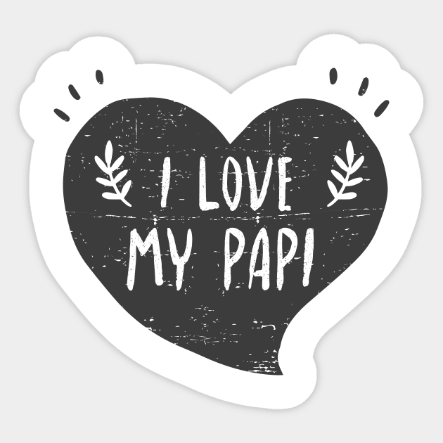 I love my papi - Quiero a mi papi - Papi - Sticker | TeePublic