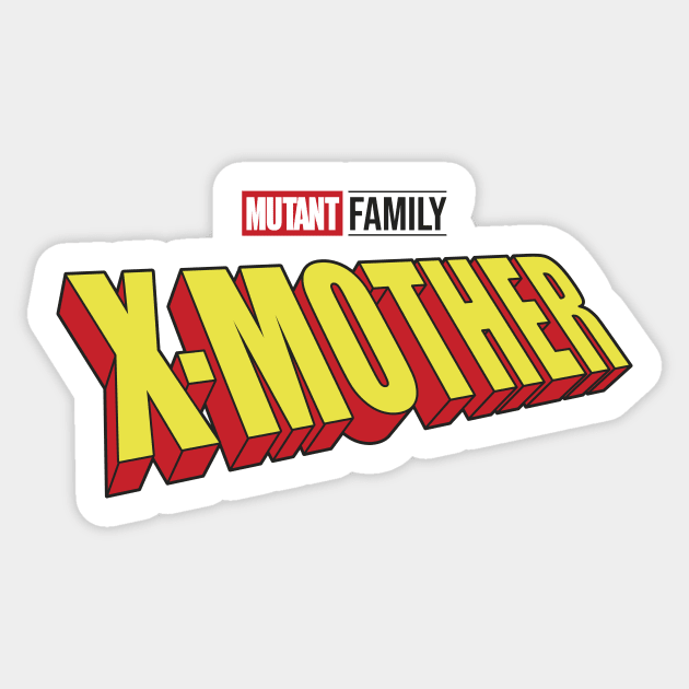 Mutant X-Mother - X Men Mutant - Sticker | TeePublic