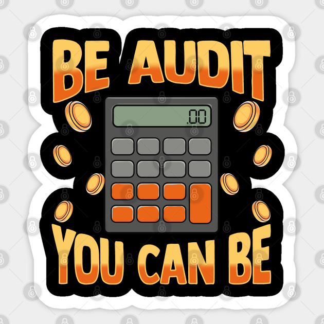 Be Audit You Can Be | Funny Auditor Gift Auditing Accounting - Auditor ...