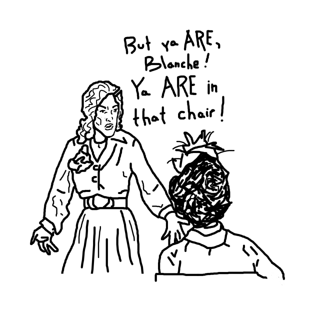 But ya are, Blanche! - Whatever Happened To Baby Jane - T-Shirt sold by ...