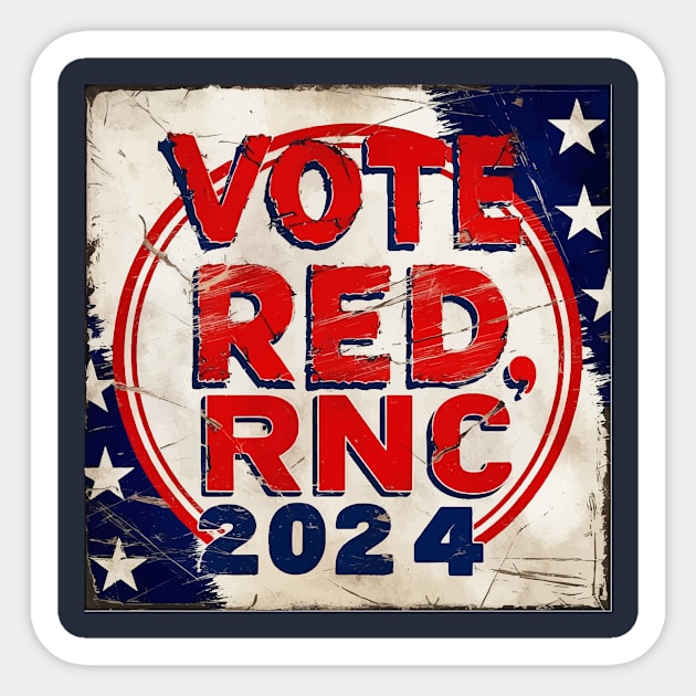 Vote Red RNC 2024 - Rnc 2024 - Sticker | TeePublic