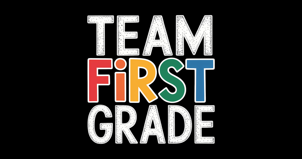 Team 1st Grade Squad First Teacher Student Back To School - Team First ...