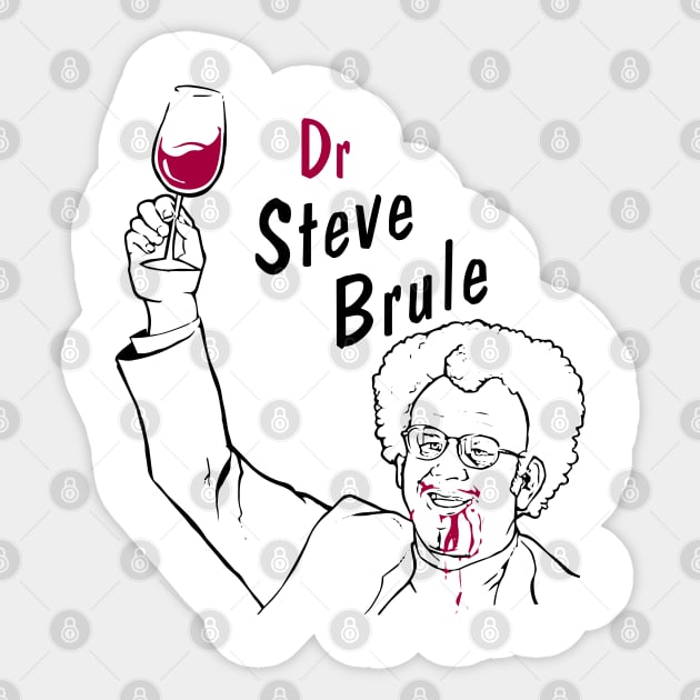 Dr Steve Brule - Wine - Dr Steve Brule - Sticker | TeePublic