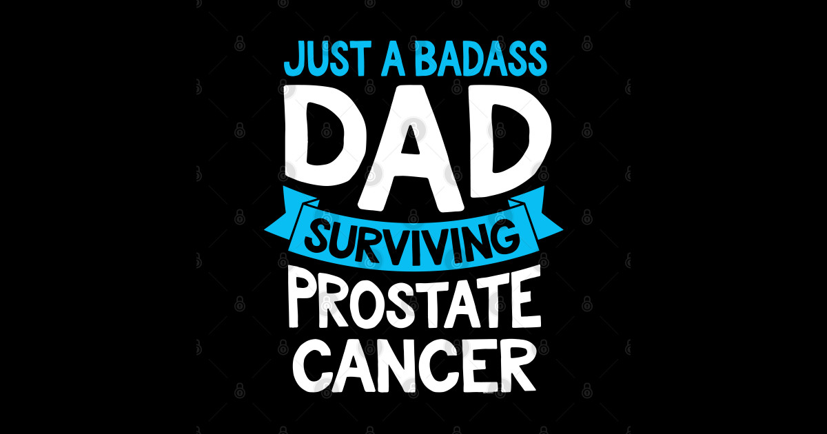 Badass Dad Surviving Prostate Cancer Survivor Quote Funny - Prostate ...