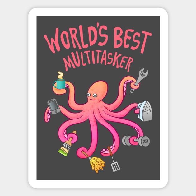 Multitasking Octopus - Multitasker - Sticker | TeePublic
