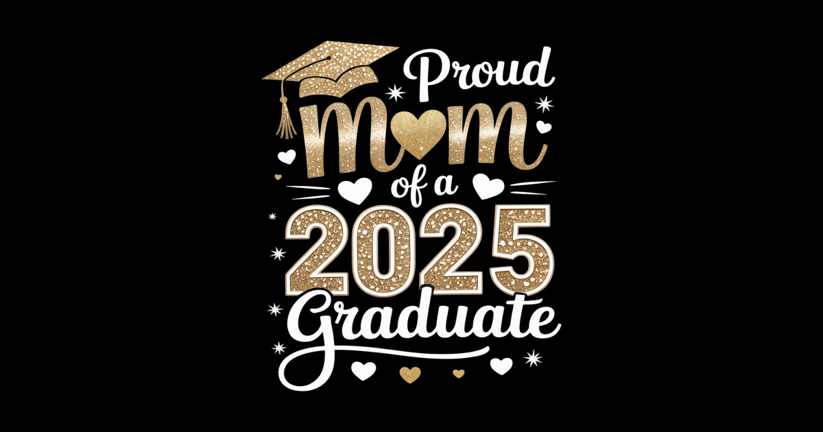 Proud Mom of A 2025 Graduate Mom Graduation 2025 Mother - Proud Mom Of ...