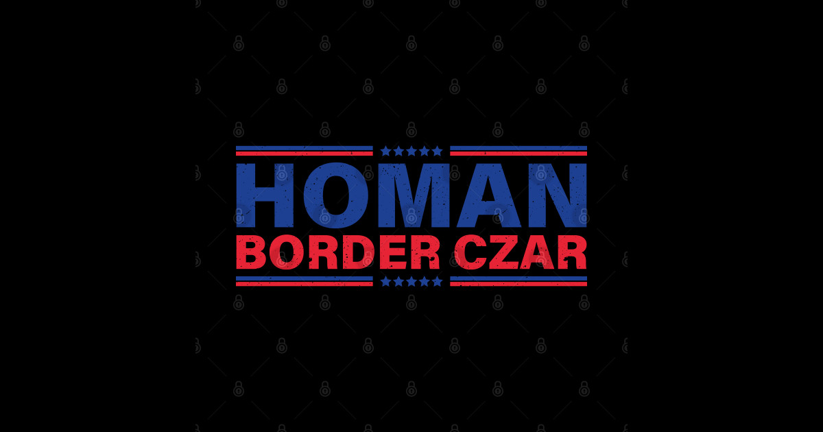 Homan Border Czar - Homan Border - Sticker | TeePublic