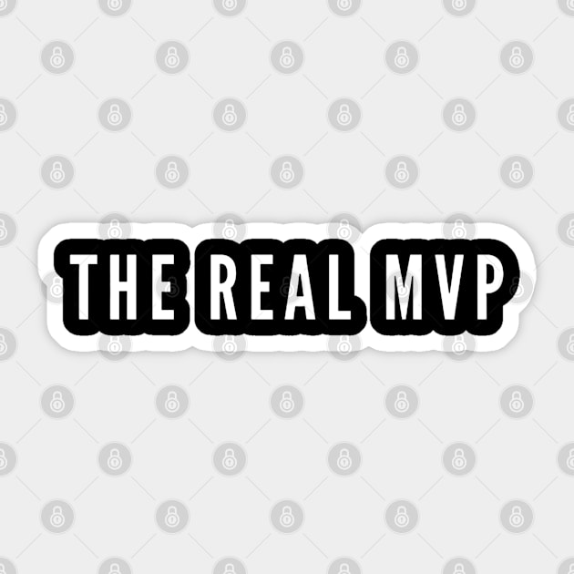 THE REAL MVP - The Real Mvp - Sticker | TeePublic