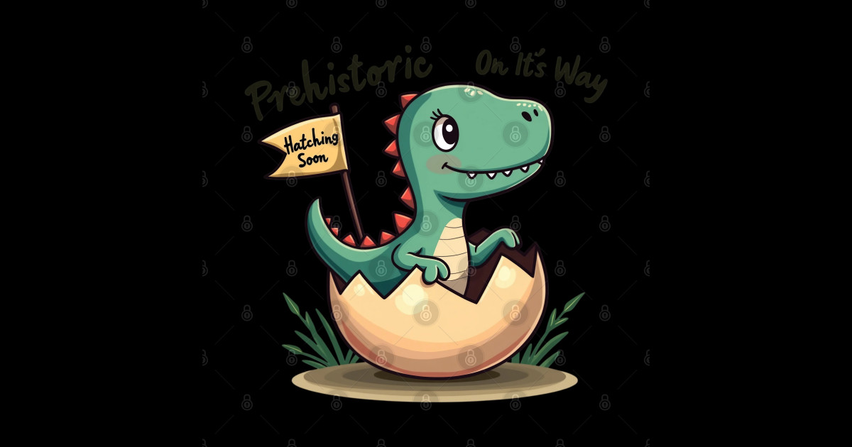 Prehistoric on Its Way Hatching Soon | Dinosaur Humor Design | Fun and ...
