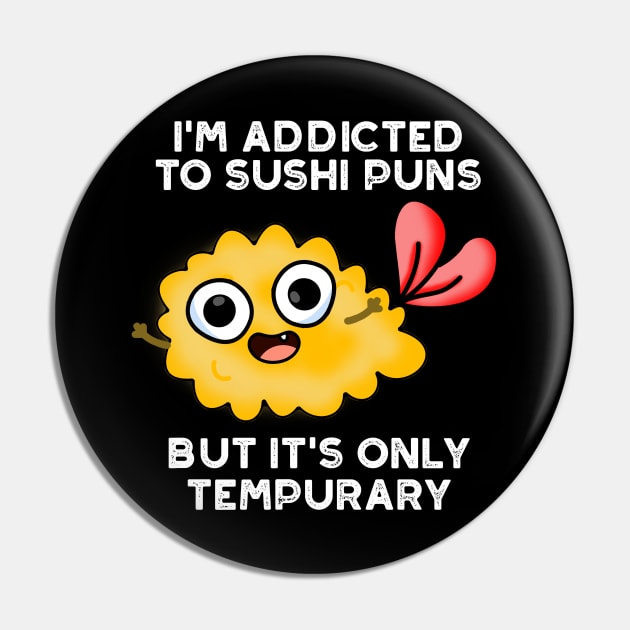I'm Addicted To Sushi Puns But It's Only Tempurary Pun - Sushi Pun ...