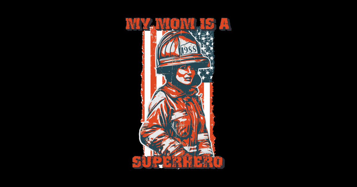 Firefighter woman USA flag My mom is superhero - Firefighter - Sticker ...