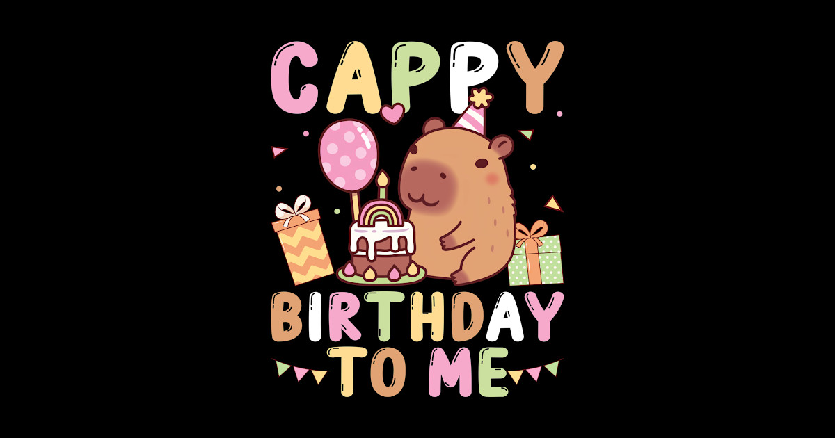 Capybara Birthday Capibara Bday Cappy Birthday To Me Capy Birthday Gift ...