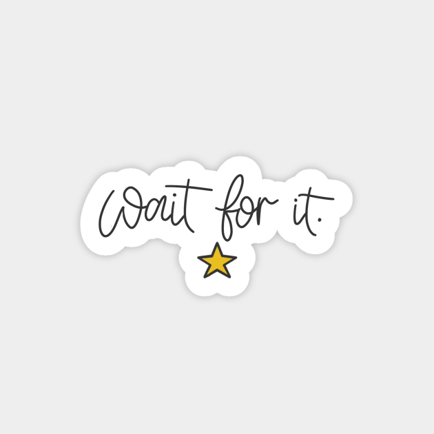 Hamilton - Wait For It - Hamilton - Sticker | TeePublic