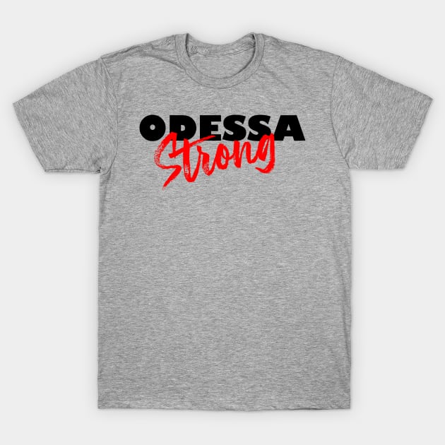 ODESSA STRONG - 100% PROCEEDS TO VICTIMS - Odessa Strong - T-Shirt ...