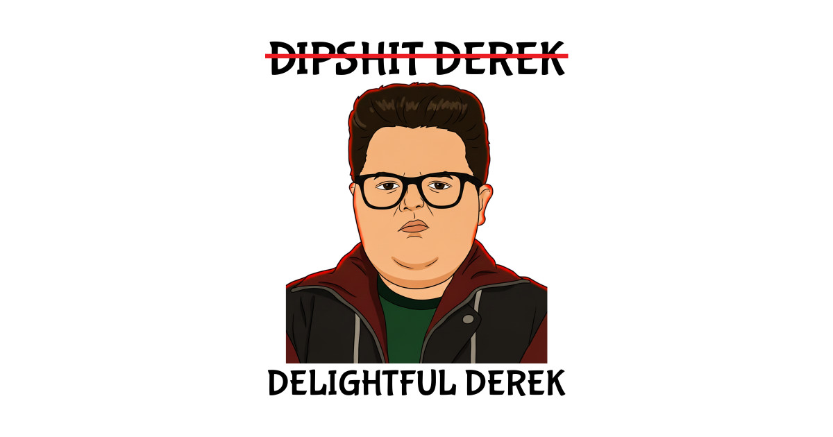 Not Dipshit Derek Delightful Derek Stranger-Things 5 - Derek Turnbow ...