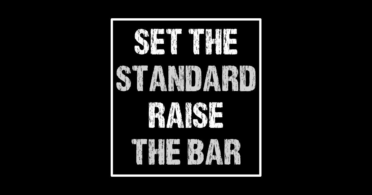 Set the Standard Raise the Bar - Inspirational Motivational Cool - Set ...