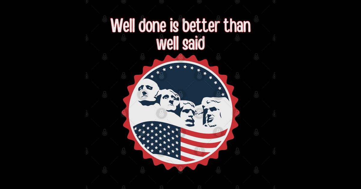 Well Done is Better than Well Said - Founding Fathers - Sticker | TeePublic