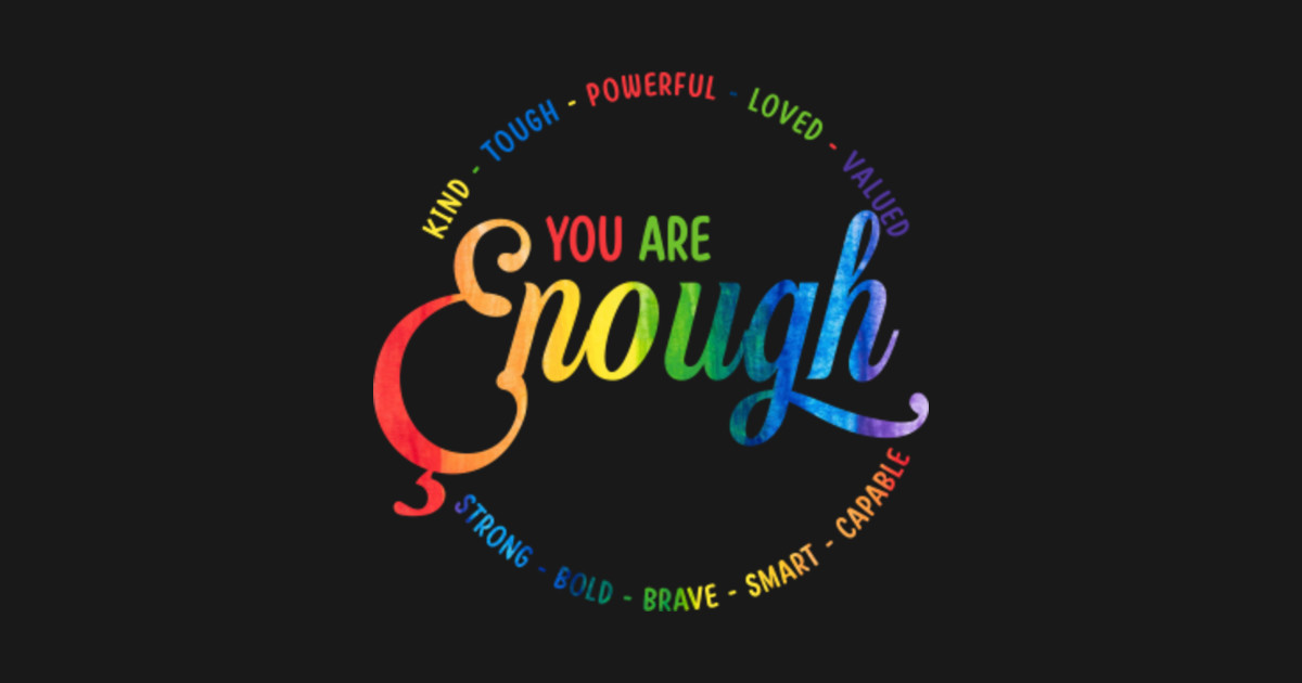 You Are Enough LGBT pride month - You Are Enough Lgbt Pride Month - T ...