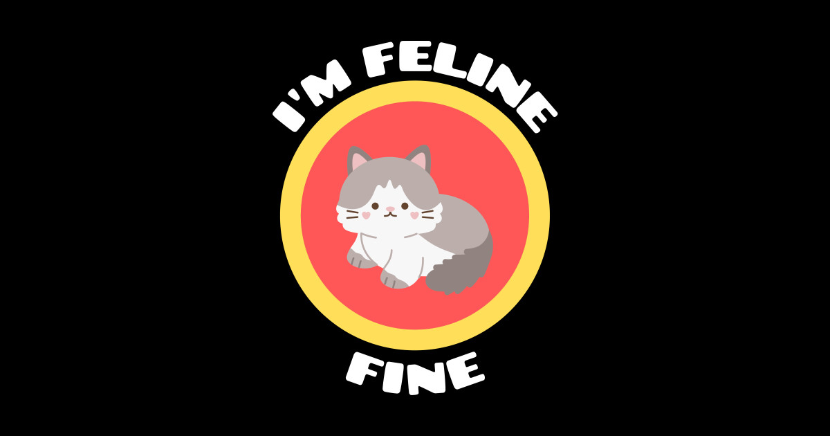 I'm Feline Fine - Cat Pun - Cat Pun - Sticker | TeePublic