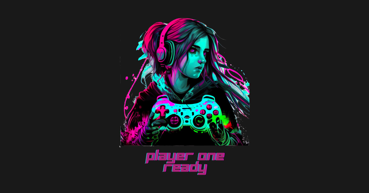 Player one, Ready Gamer girl - Girl Gamer - T-Shirt | TeePublic