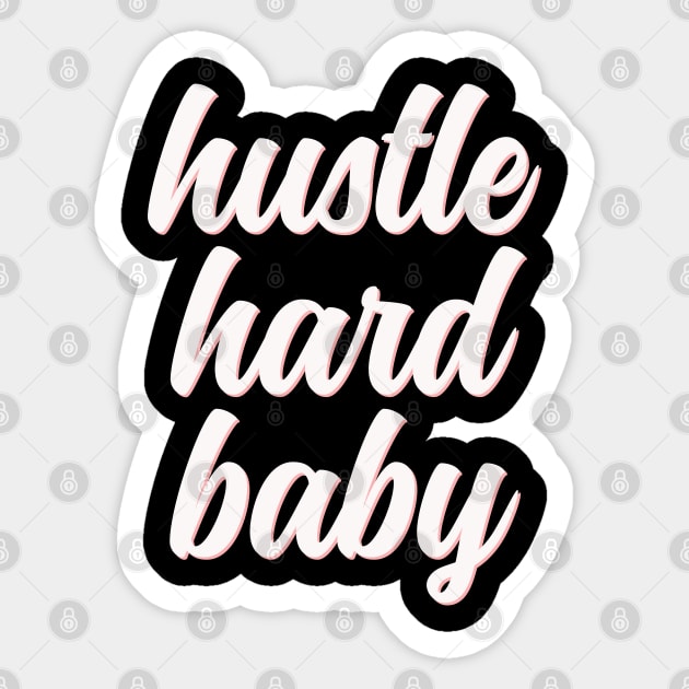 Hustle hard baby cute white typography - Hustle Hard - Sticker | TeePublic