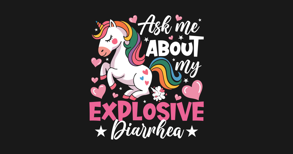 Ask Me About My Explosive Diarrhea Funny Poop Meme Unicorn - Diarrhea ...