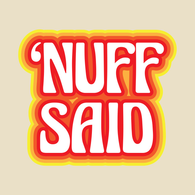 "Nuff Said" - Excelsior - T-Shirt | TeePublic